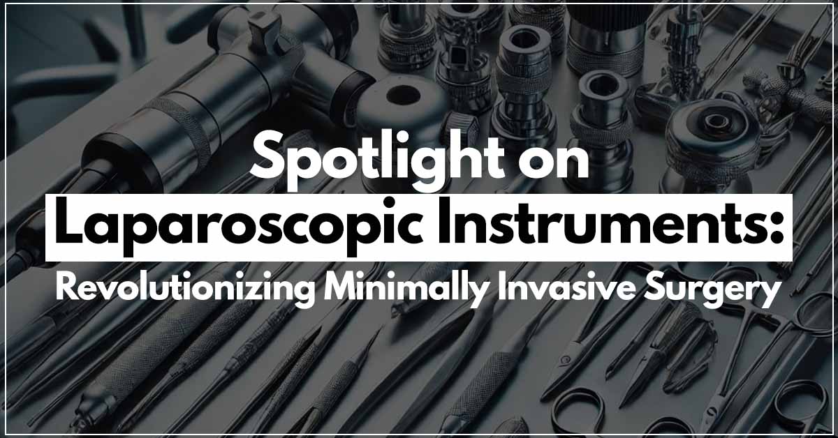 Spotlight on Laparoscopic Instruments: Revolutionizing Minimally ...
